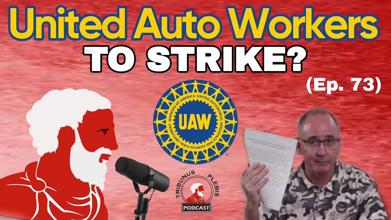(Ep. 73) United Auto Workers Prepare to STRIKE! What are the UAW ...