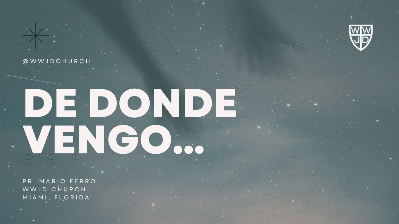 DE DONDE VENGO... | SERIE HOMBRE | WWJD CHURCH | PR MARIO FERRO & NELLY ...