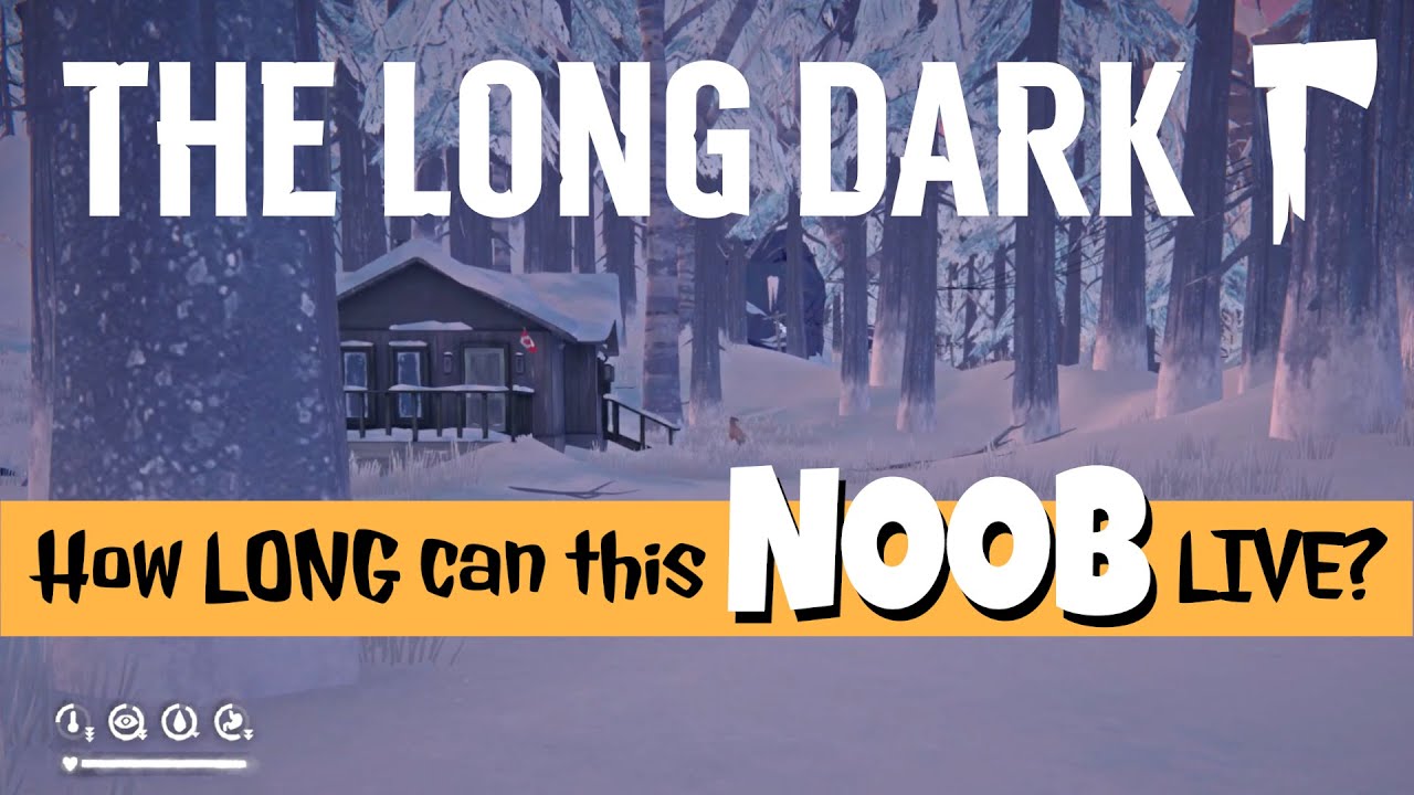 How LONG can this NOOB LIVE? | THE LONG DARK Gameplay - Episode 02 ...
