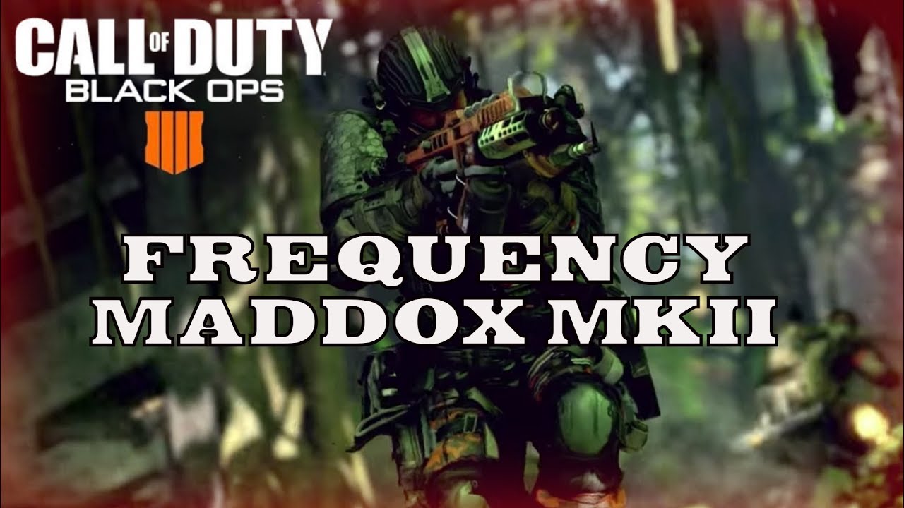 FREQUENCY MADDOX MKII (Cod Black Ops:4) - YouTube