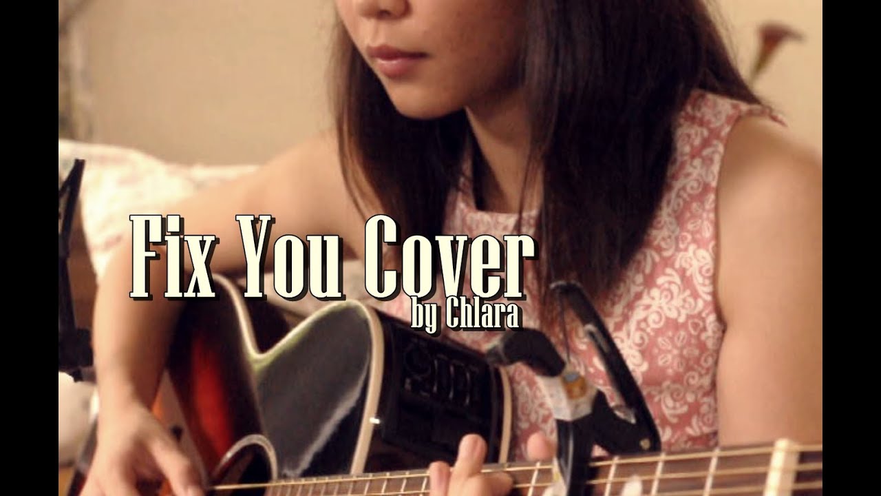 Fix You - Coldplay Cover by Chlara - YouTube