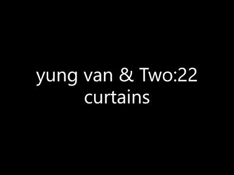 yung van & Two22 - curtains (Lyrics) - YouTube