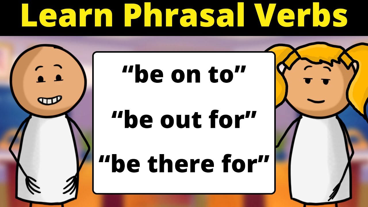 Learn Phrasal Verbs with BE: "be on to", "be out for", "be there for ...