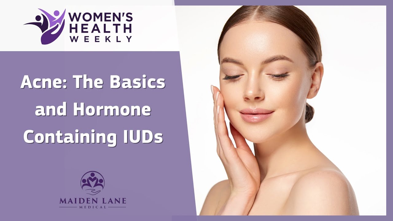 Acne The Basics and Hormone Containing IUDs - YouTube