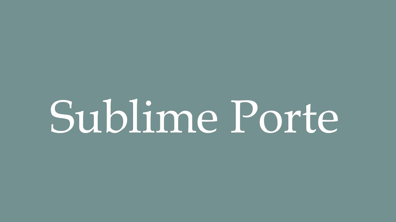 How to Pronounce ''Sublime Porte'' (Sublime Door) Correctly in French ...