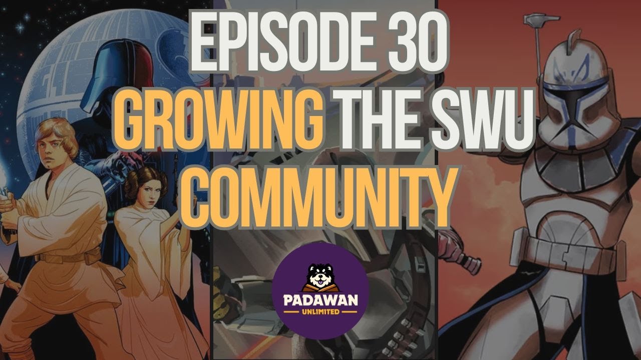 Ep 30 Building the SWU Community | PQ Meta Update | Star Wars Unlimited ...