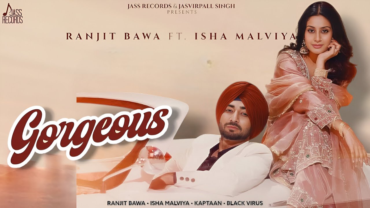 Gorgeous Song - Ranjit Bawa | Isha Malviya | New Punjabi Song 2025 ...