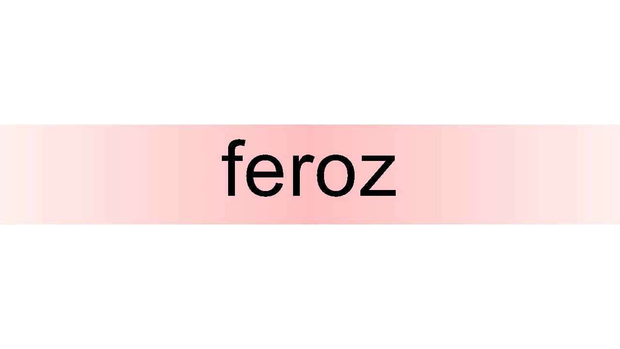How to pronounce feroz - YouTube