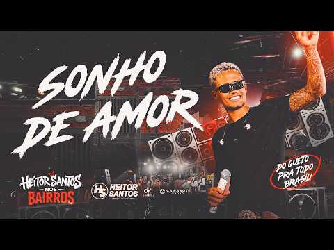 Heitor Santos - Sonho de Amor (HS NOS BAIRROS)