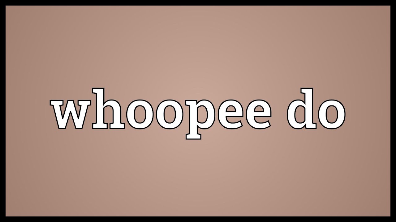 Whoopee Do Meaning YouTube whoopee-do-meaning-youtube