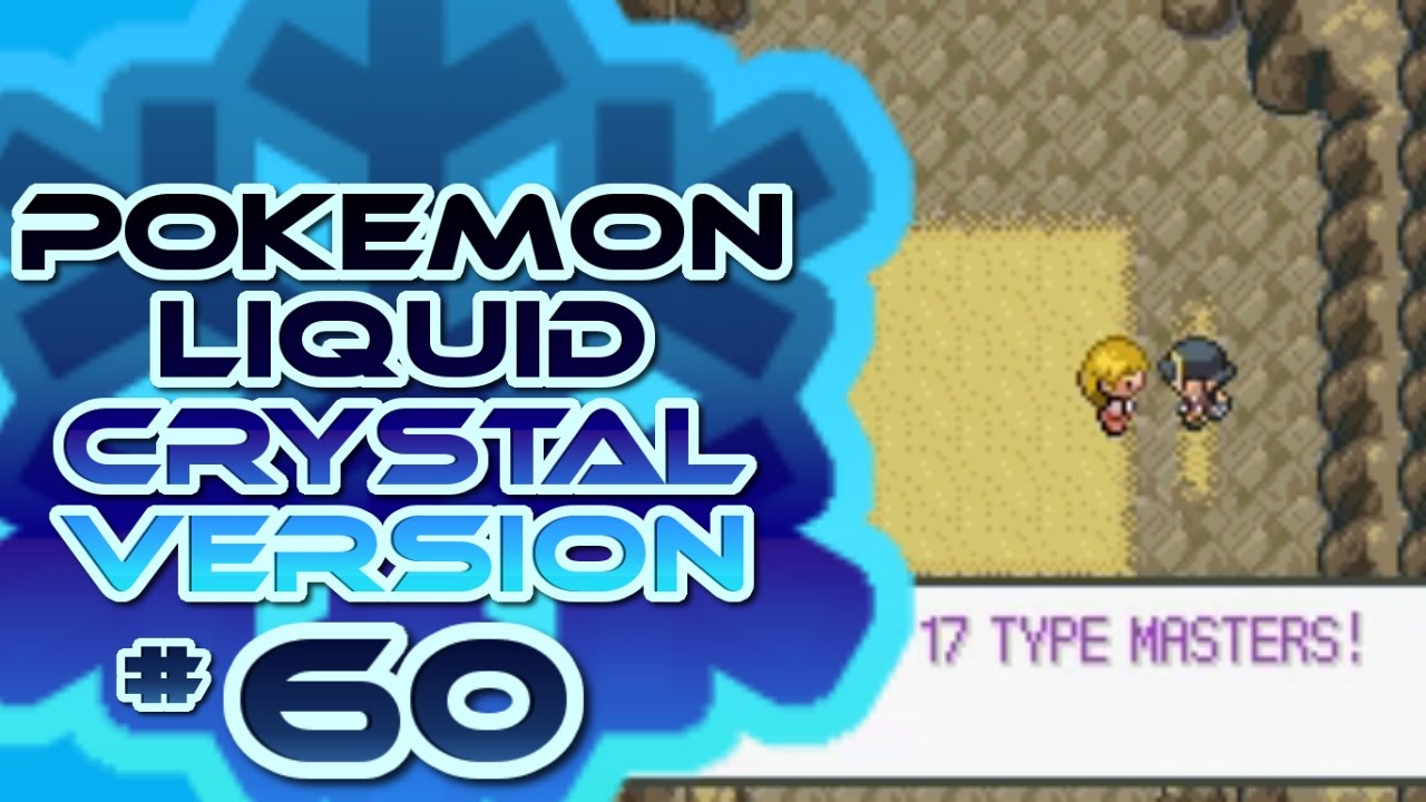 Pokemon Liquid Crystal Version - Episode 60 - Type Master Champ? - YouTube