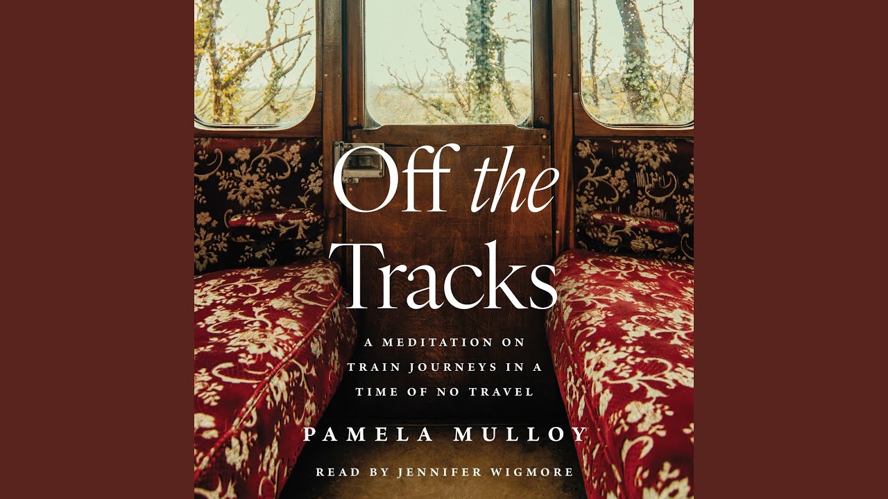 Chapter 80 - Off the Tracks - A Meditation on Train Journeys in a Time ...