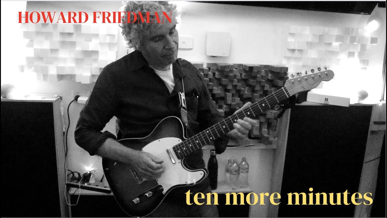 HOWARD FRIEDMAN - TEN MORE MINUTES - YouTube