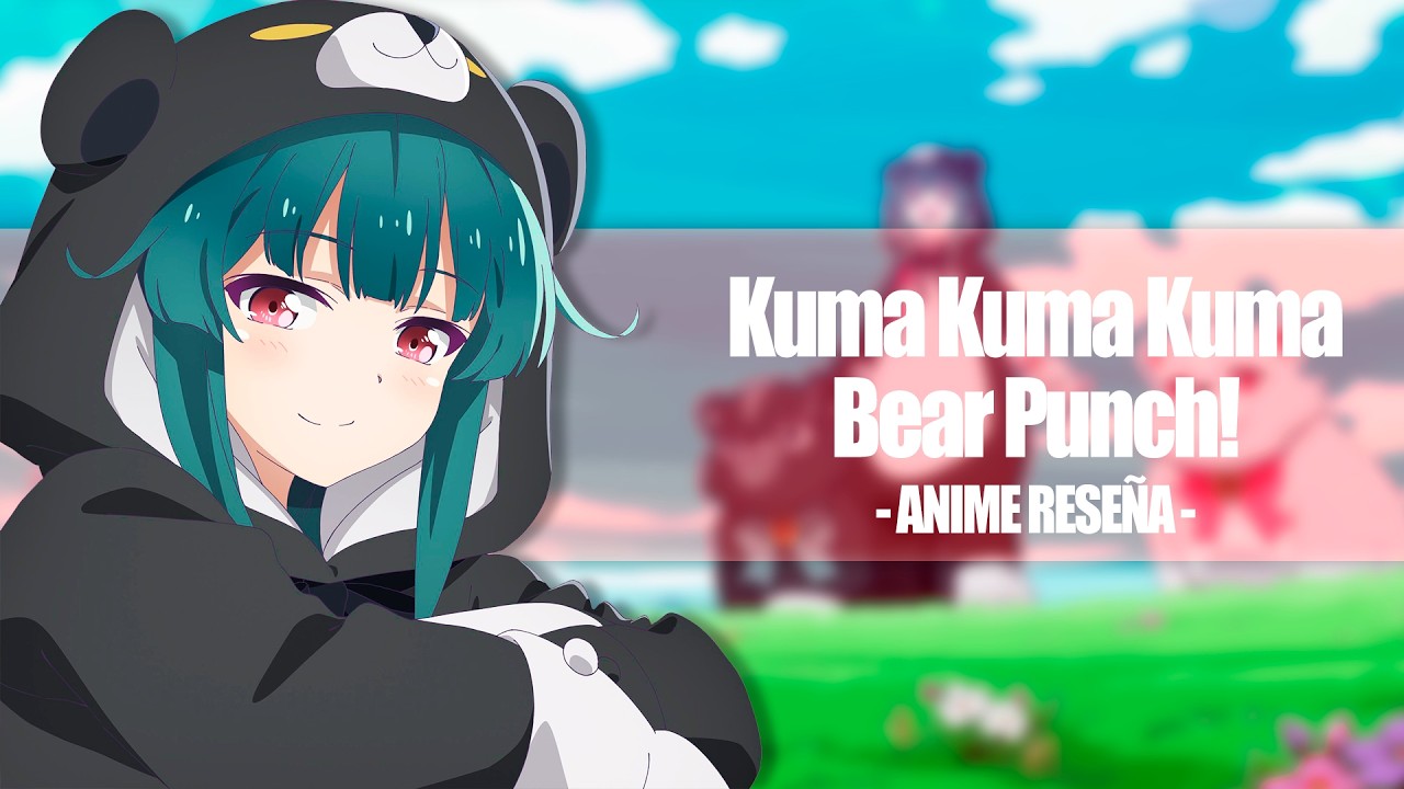 Kuma Kuma Kuma Bear Punch!/ anime reseña - YouTube