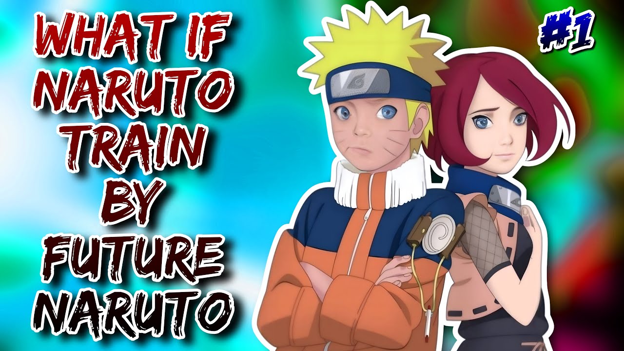 What If Naruto train by future Naruto Part-1 What If Naruto Was trained ...