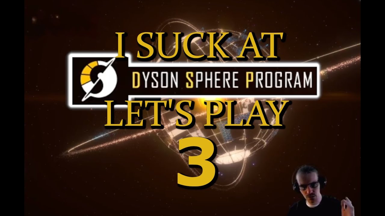 I Suck At - Dyson Sphere Program #3 - YouTube