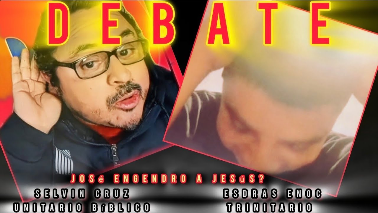 Debate: Selvin Cruz VS Esdras enoc raminez. ¿Engendro José a Jesús ...