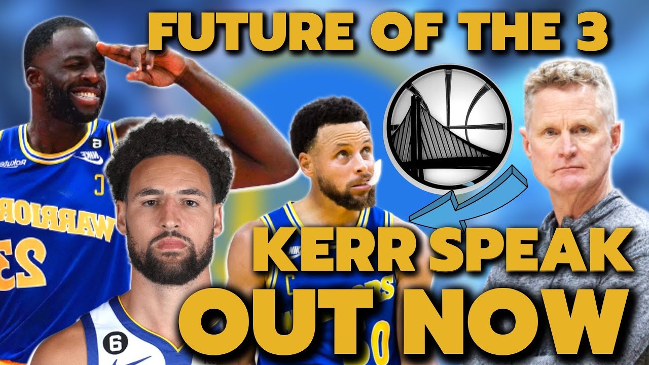 OUT NOW! KERR SPEAK! FUTURE OF THE 3! GSW GOLDENSTATE NEWS! # ...