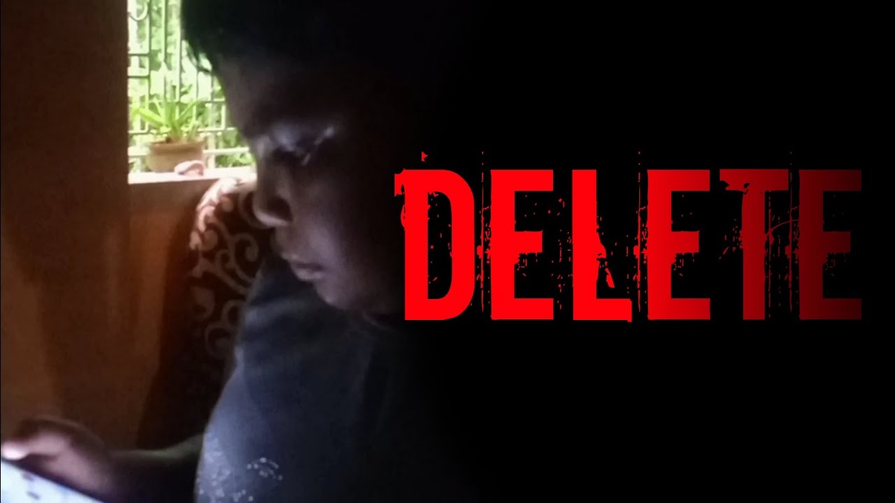 Delete | Horror Thriller ShotFlim | FanMade ShotFlim | Special Gamer ...