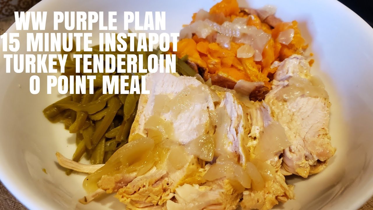 WW PURPLE PLAN| INSTAPOT 15 MINUTE| TURKEY TENDERLOIN 0 POINT MEAL ...