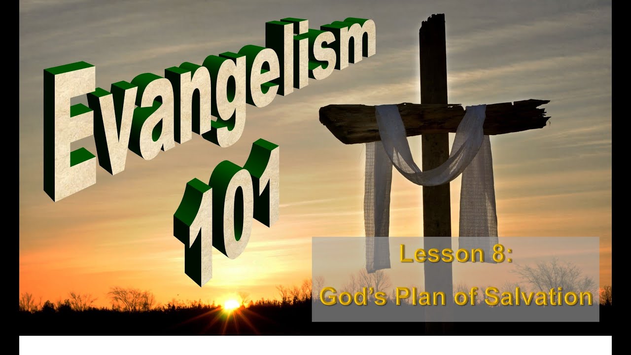 Evangelism 101, Lesson 8 - God's Basic Plan of Salvation - YouTube