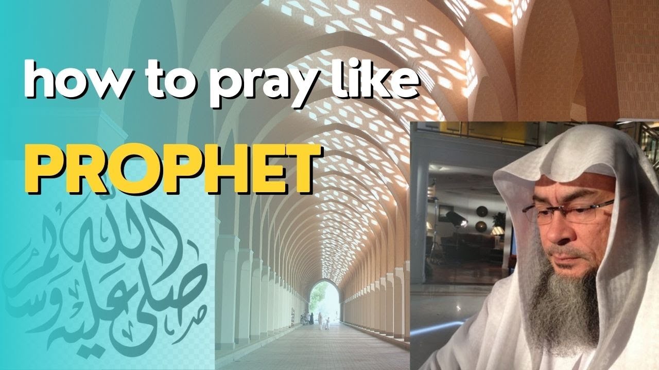 How to pray like Prophet Muhammad ﷺ | Sheikh Assim al Hakeem - YouTube