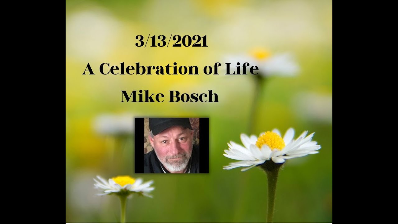 3/13/2021-Celebration of life for Mike Bosch - YouTube