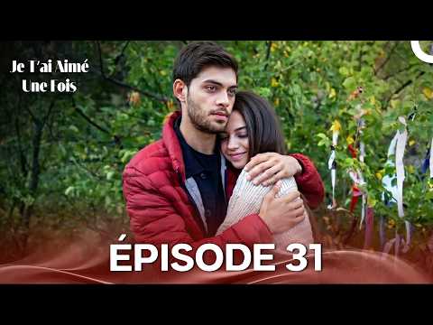 Je T’Ai Aimé Une Fois - Épisode 31 (Doublage Français)