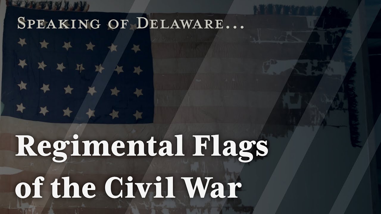 Regimental Flags of the Civil War (Speaking of Delaware...) - YouTube