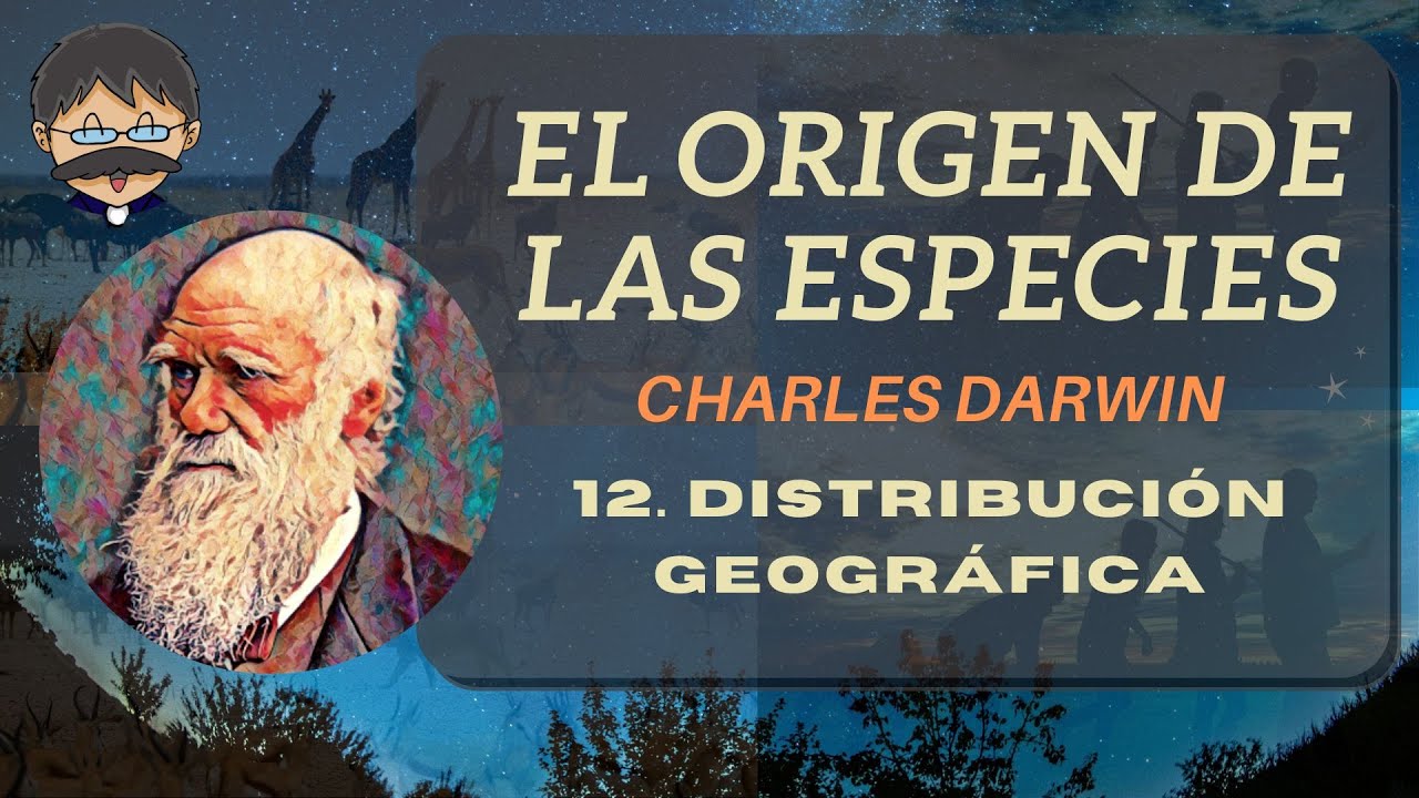 El Origen de las Especies - Charles Darwin - 12 Distribución Geográfica ...