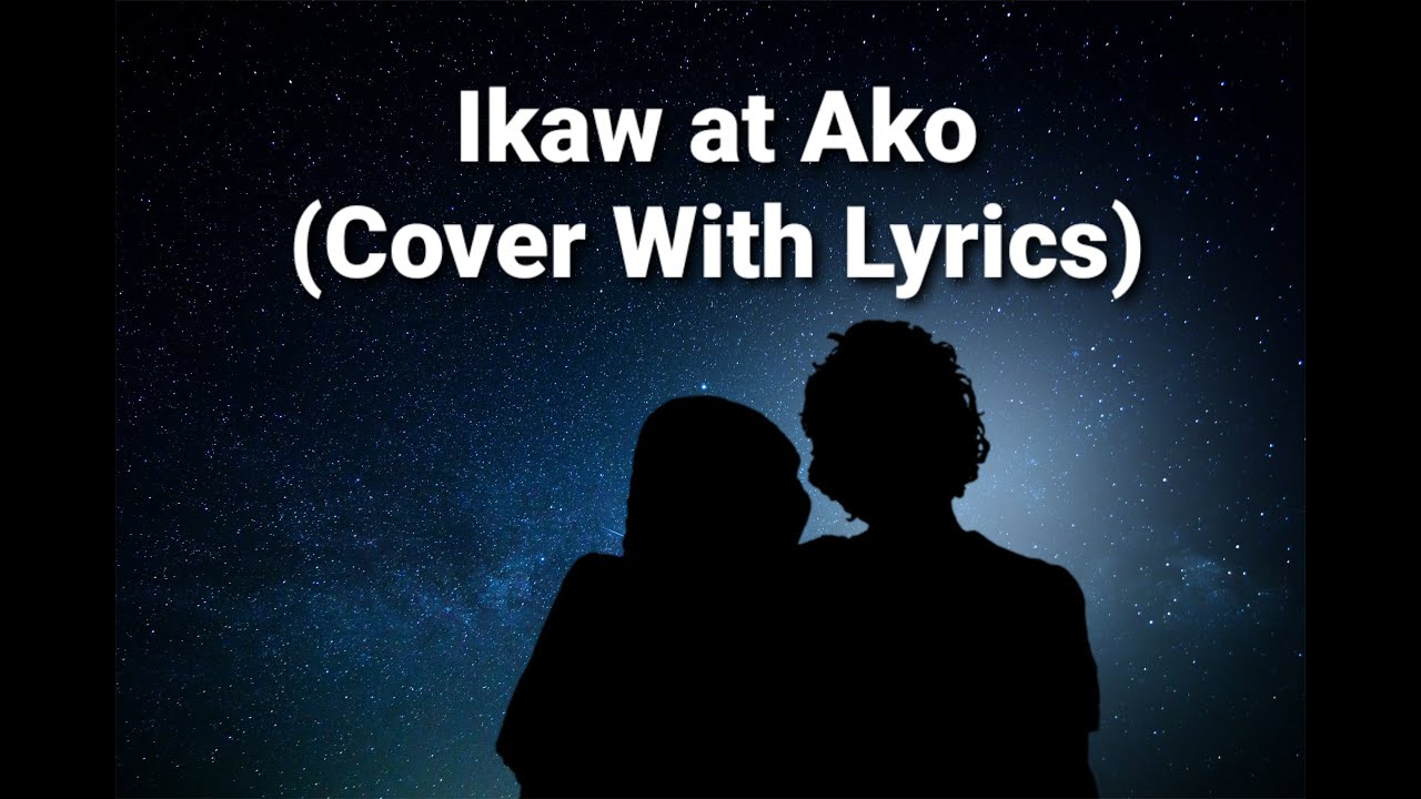 Ikaw at Ako (Cover with Lyrics) - YouTube