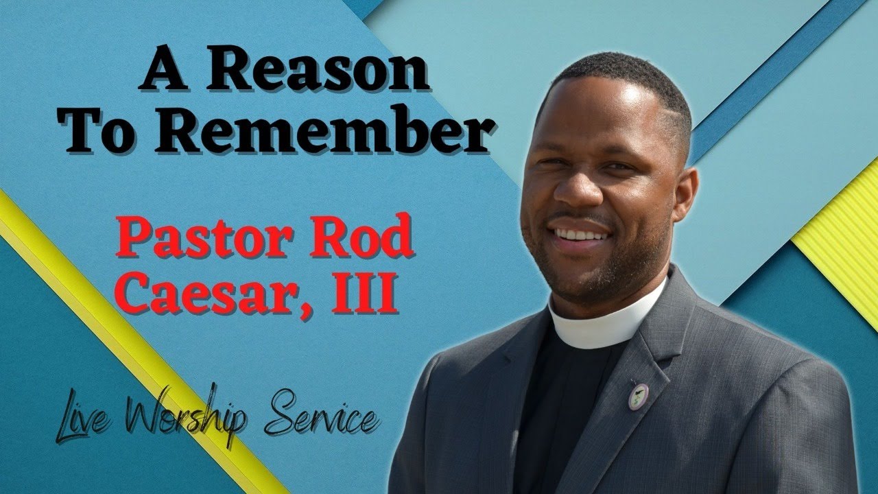 A Reason To Remember | Pastor Rod Caesar, III - YouTube