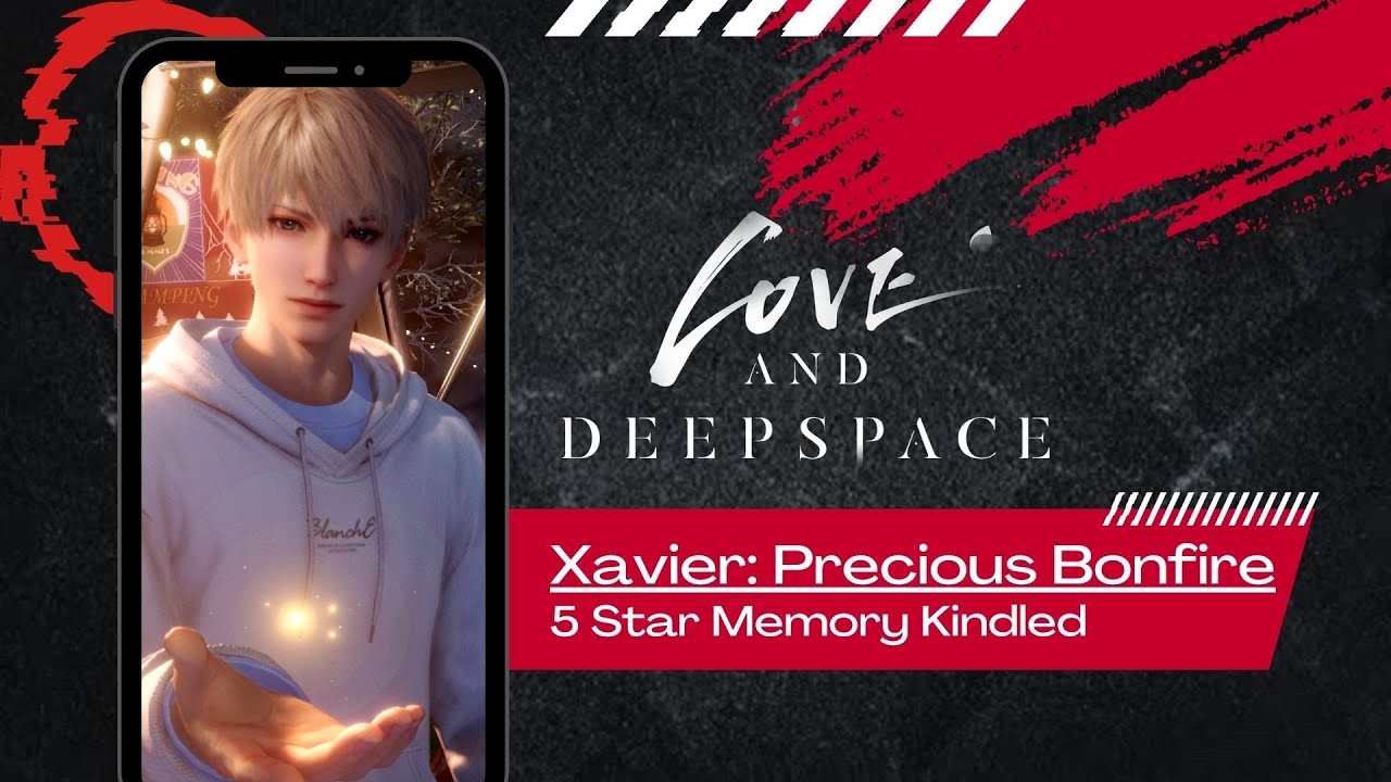 Xavier: Precious Bonfire Love and Deepspace 5 Star Memory Kindled - YouTube