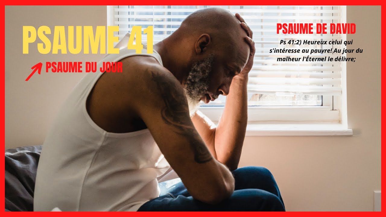 Prières de David - Psaume 41 - Psaume - Psaume de David - Psaume du ...