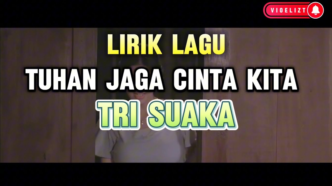 TRI SUAKA - TUHAN JAGA CINTA KITA | LIRIK - YouTube