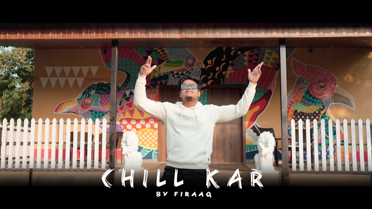 Firaaq - Chill Kar | Official Music Video - YouTube
