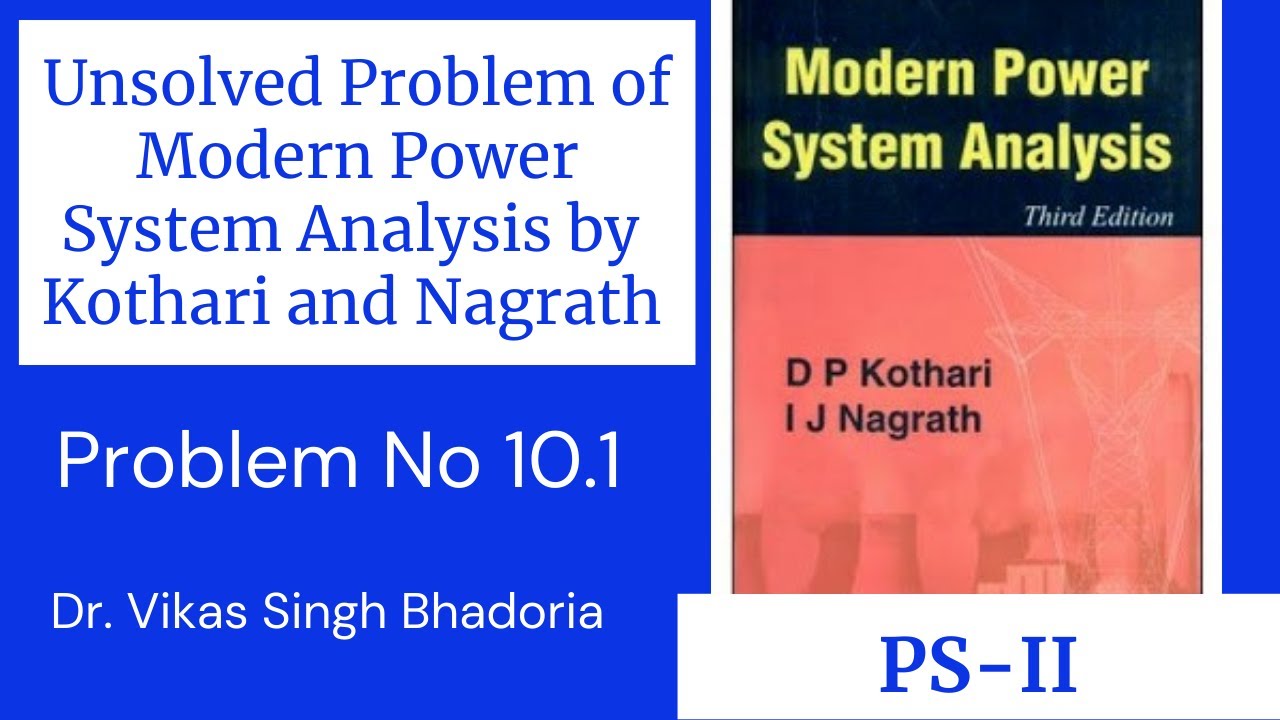 Unsolved Problem of Modern Power System Analysis by Kothari and Nagrath ...