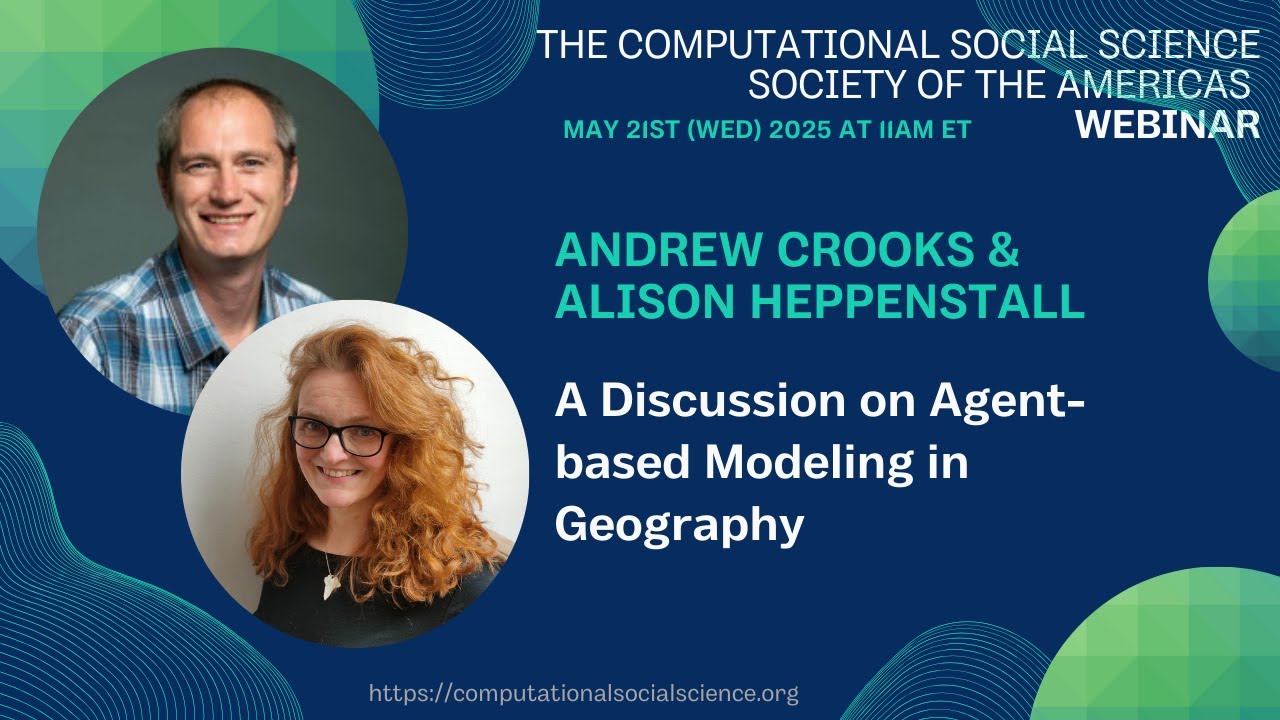 [CSSSA Webinar] Geography Agent-Based Models with Prof. Crooks and Prof ...