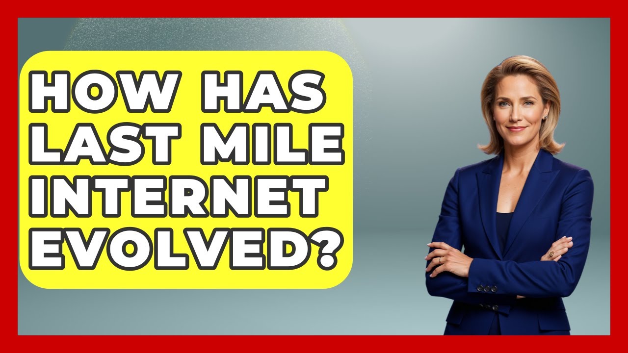 How Has Last Mile Internet Evolved? - Internet Infrastructure Explained ...