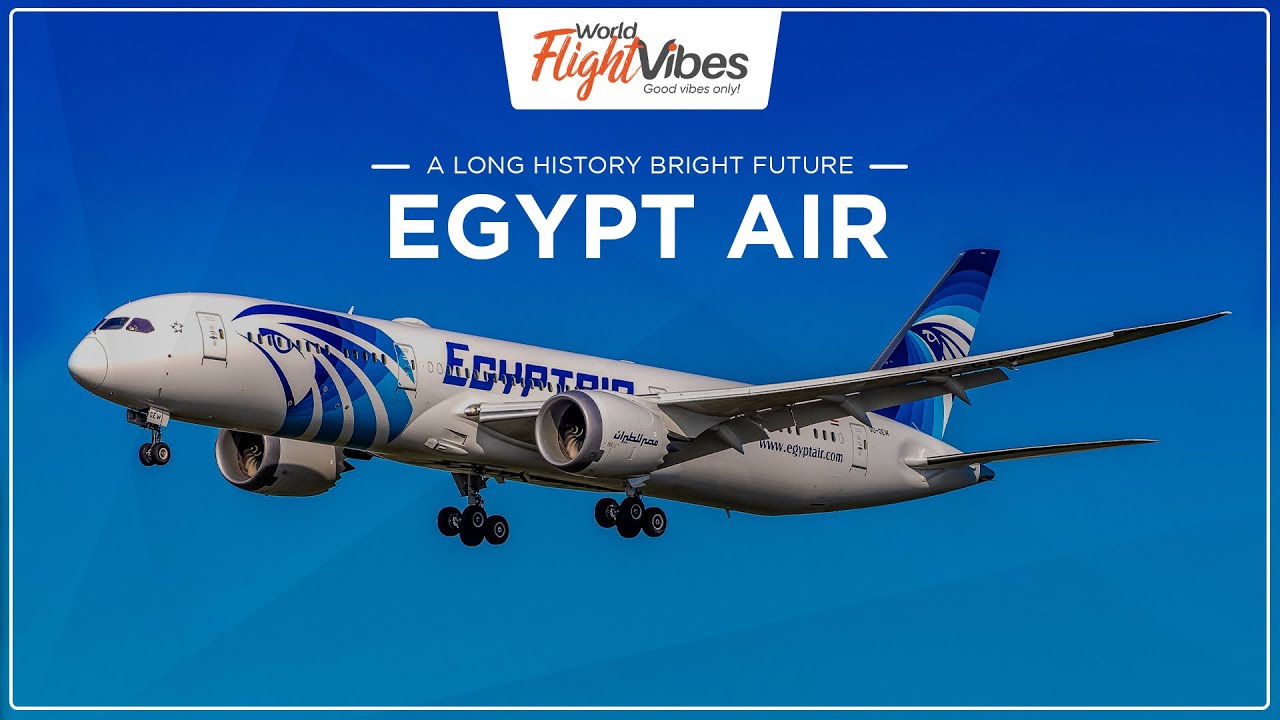 Exploring the Skies: Egypt Air's Remarkable Journey | World Flight ...