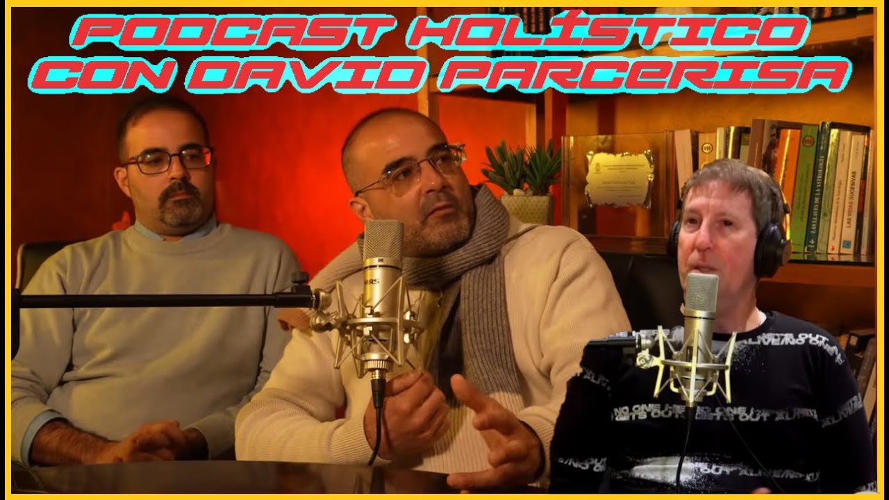 PODCAST HOLÍSTICO CON DAVID PARCERISA - YouTube