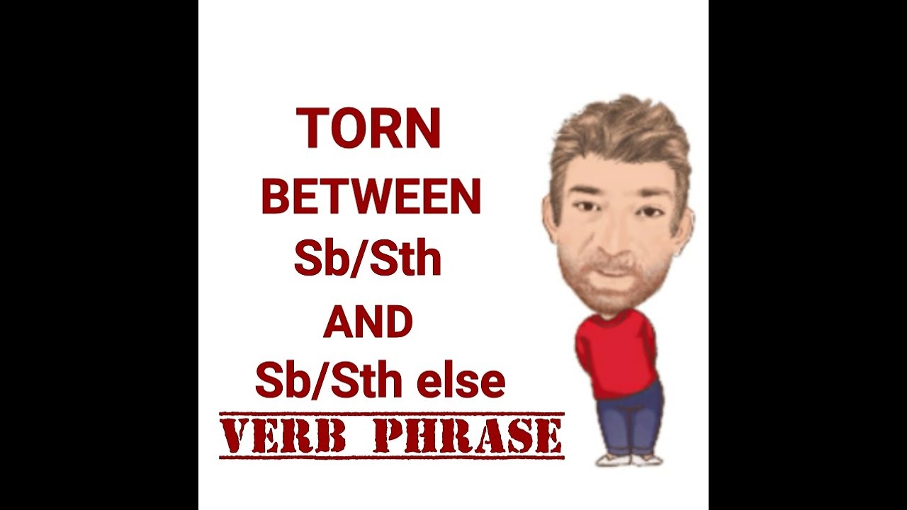 Torn Between Someone Something Verb Phrase 571 Origin English torn-between-someone-something-verb-phrase-571-origin-english