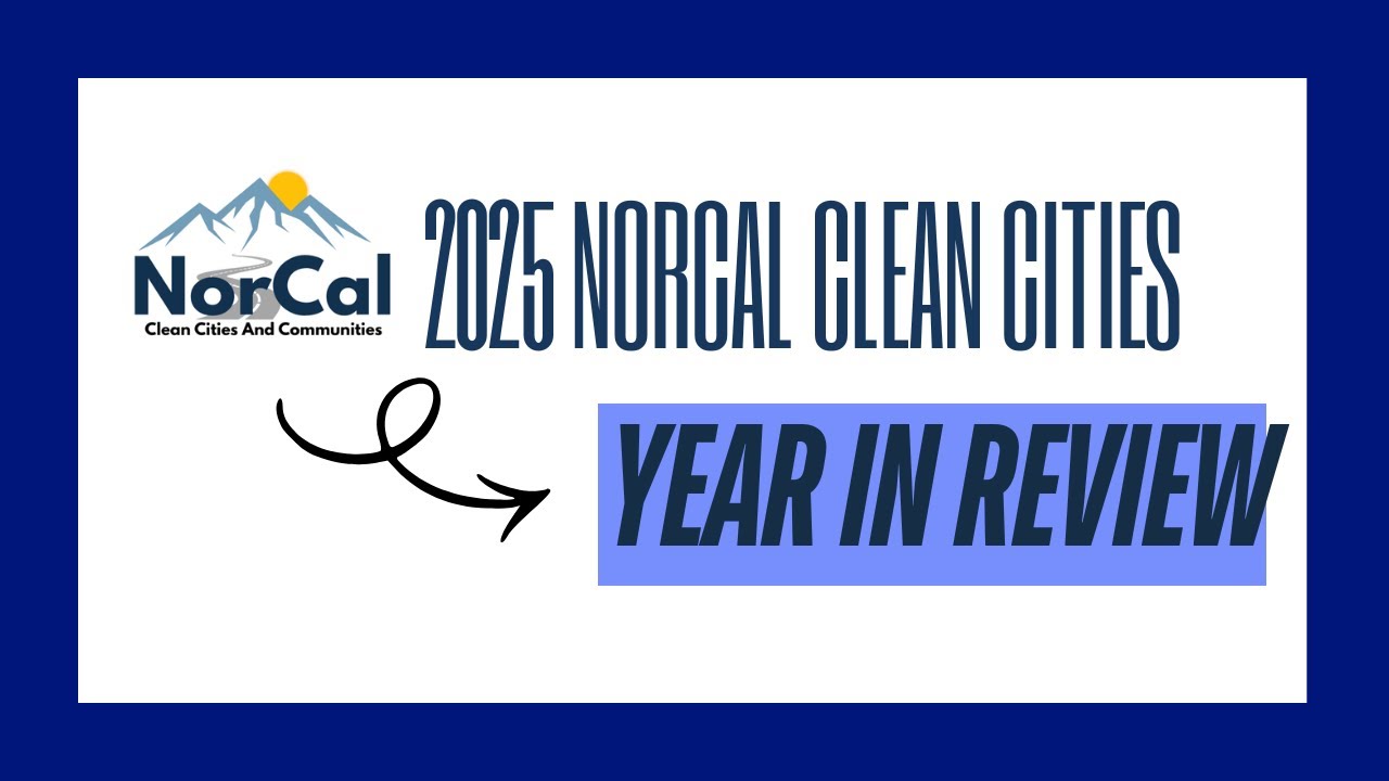 2025 NorCal Clean Cities Year in Review - YouTube