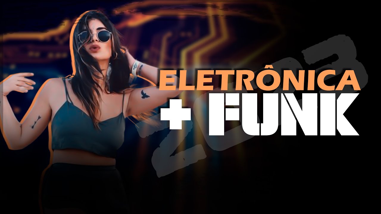 SET-MIX | MUSICA ELETRÔNICA BR + FUNK | Eletrônic Music Brazil [ REMIX ...