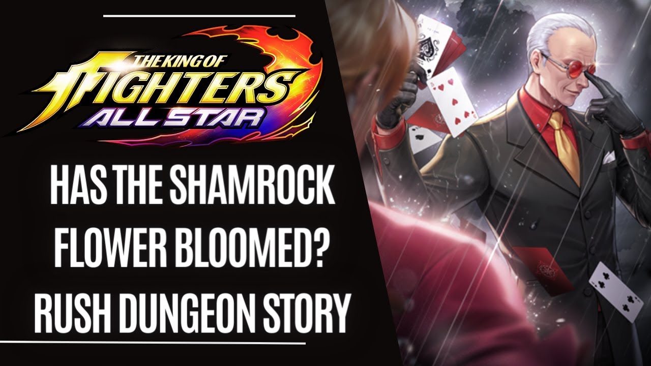 HAS THE SHAMROCK FLOWER BLOOMED? RUSH DUNGEON STORY MODE | KOF ALL STAR ...