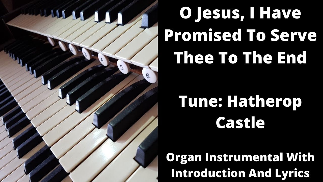 O Jesus, I Have Promised (tune: Hatherop Castle) - Organ Instrumental ...