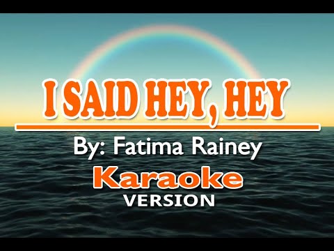 I SAID HEY HEY - Fatima Rainey ( KARAOKE Version ) - YouTube