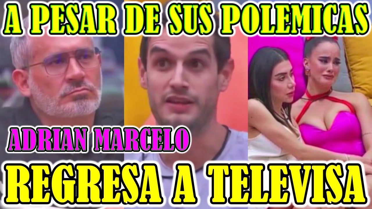 ADRIAN MARCELO REGRESA A TELEVISA ¡REENCUENTRO CON TIERRA! LA CASA DE ...