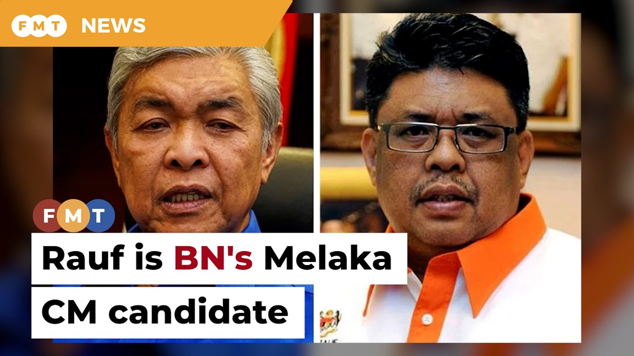 Rauf is our Melaka CM candidate, says Zahid - YouTube