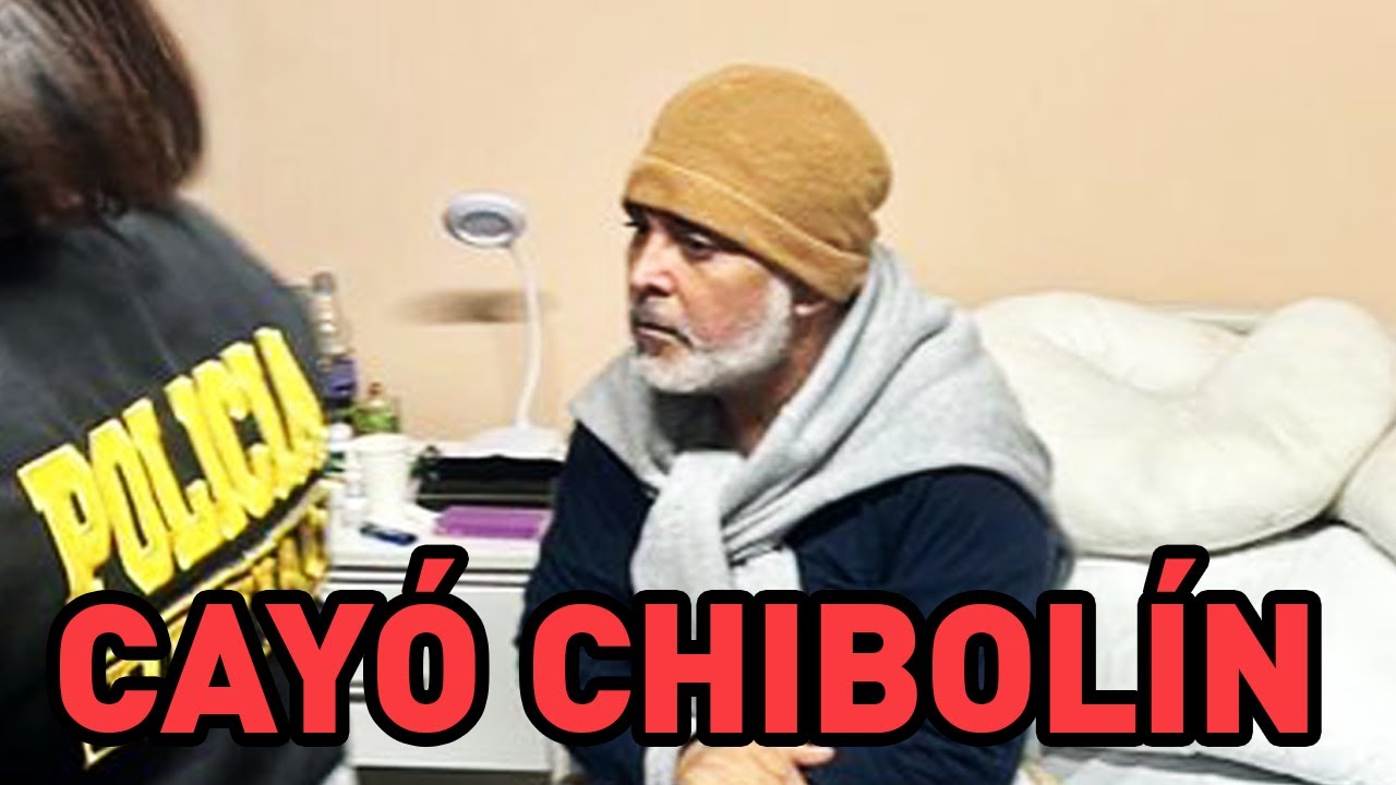 ESPECIAL: TODO SOBRE EL ARRESTO Y LA PRISIÓN DE ALIAS 'CHIBOLÍN' - YouTube
